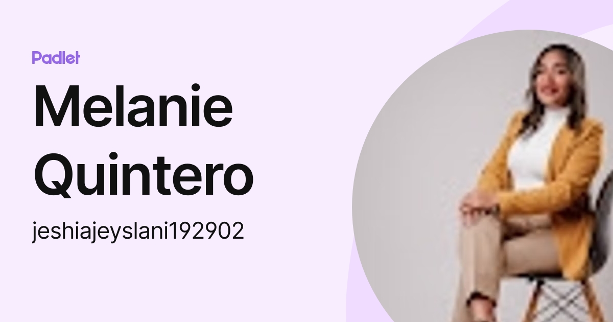 Melanie Quintero (jeshiajeyslani192902) profile | Padlet