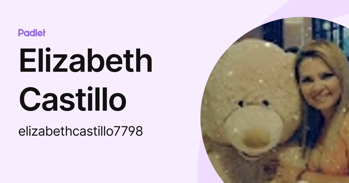 Elizabeth Castillo (elizabethcastillo7798) profile | Padlet