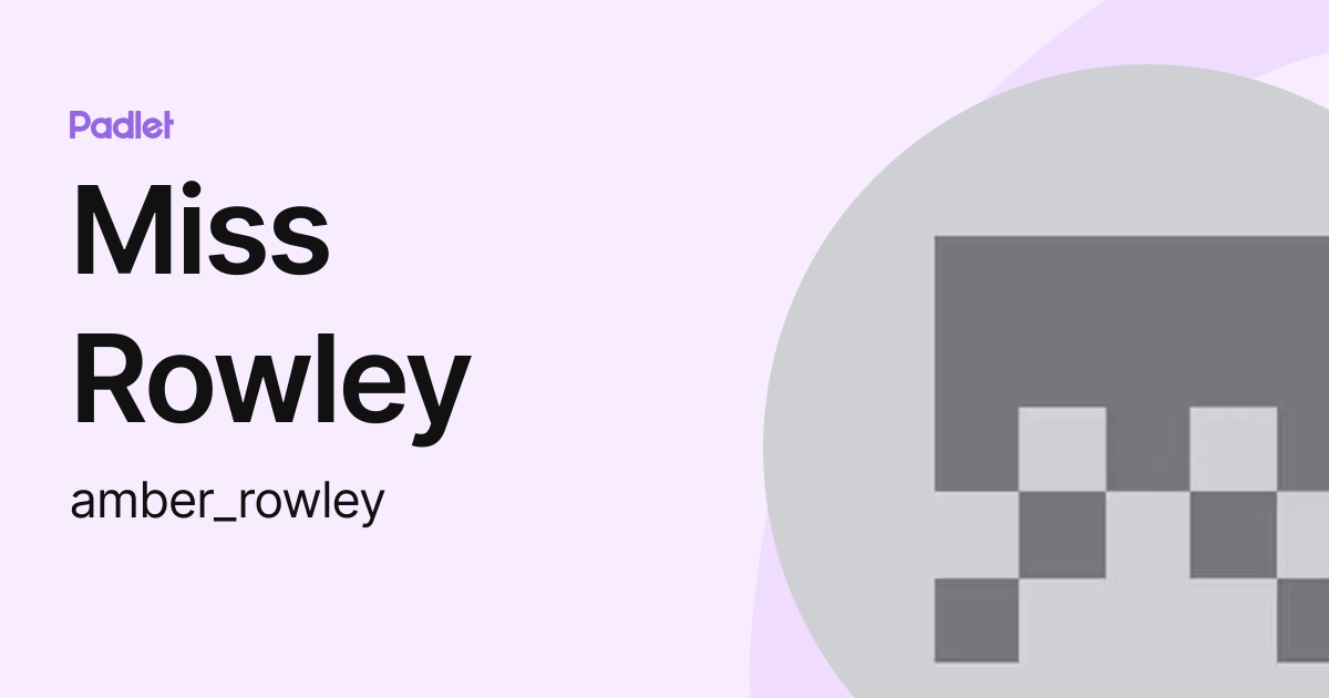 Miss Rowley (amber_rowley) profile | Padlet