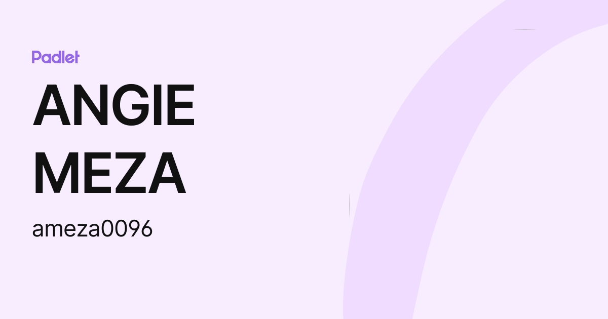 ANGIE MEZA (ameza0096) profile | Padlet