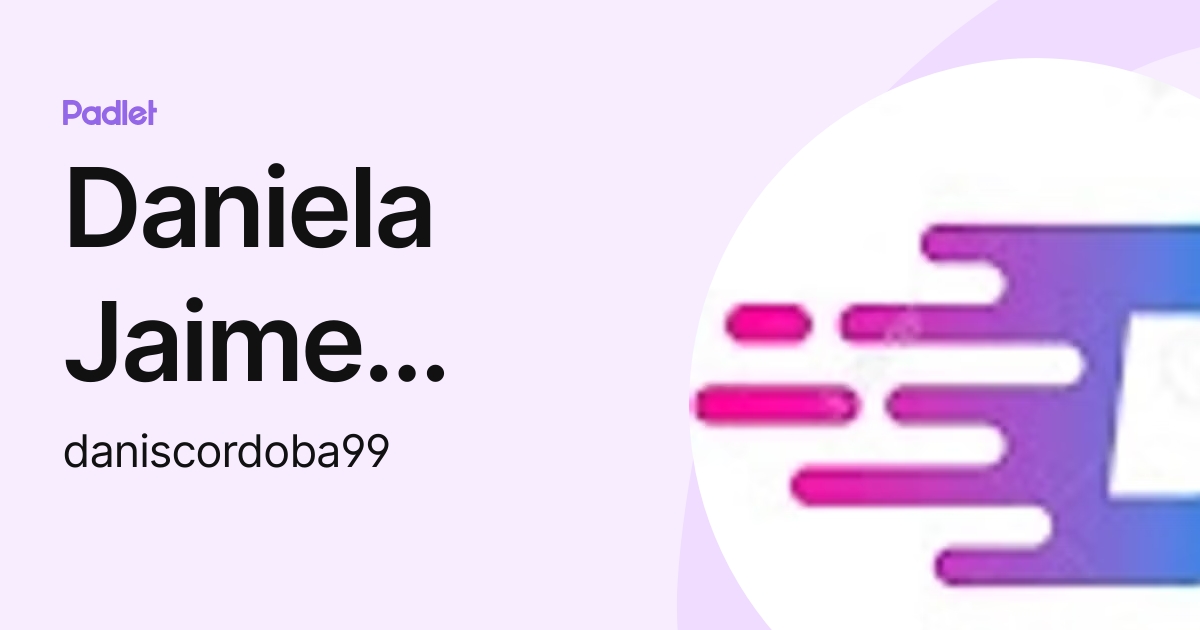 Daniela Jaime Córdoba (daniscordoba99) profile | Padlet