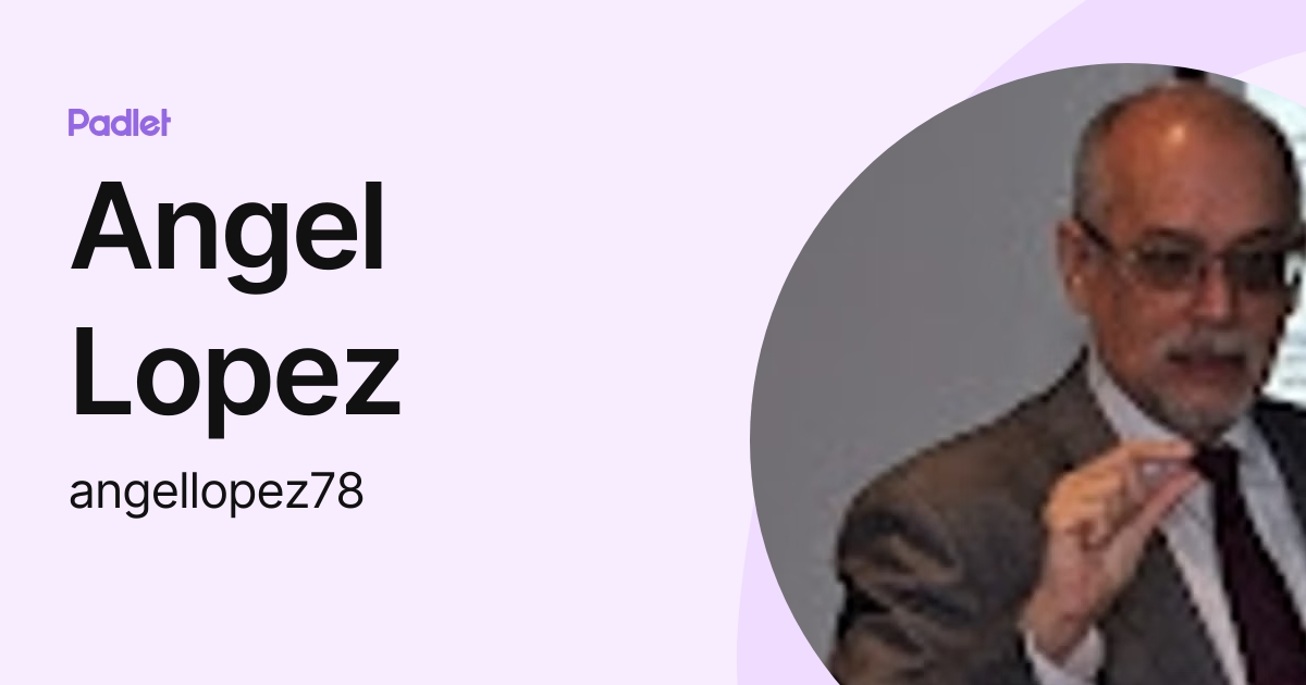 Angel Lopez (angellopez78) profile | Padlet