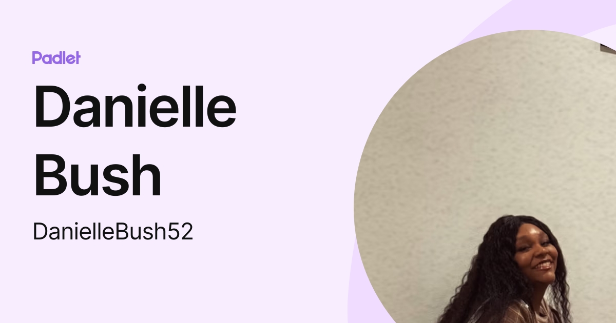 Danielle Bush (DanielleBush52) profile | Padlet