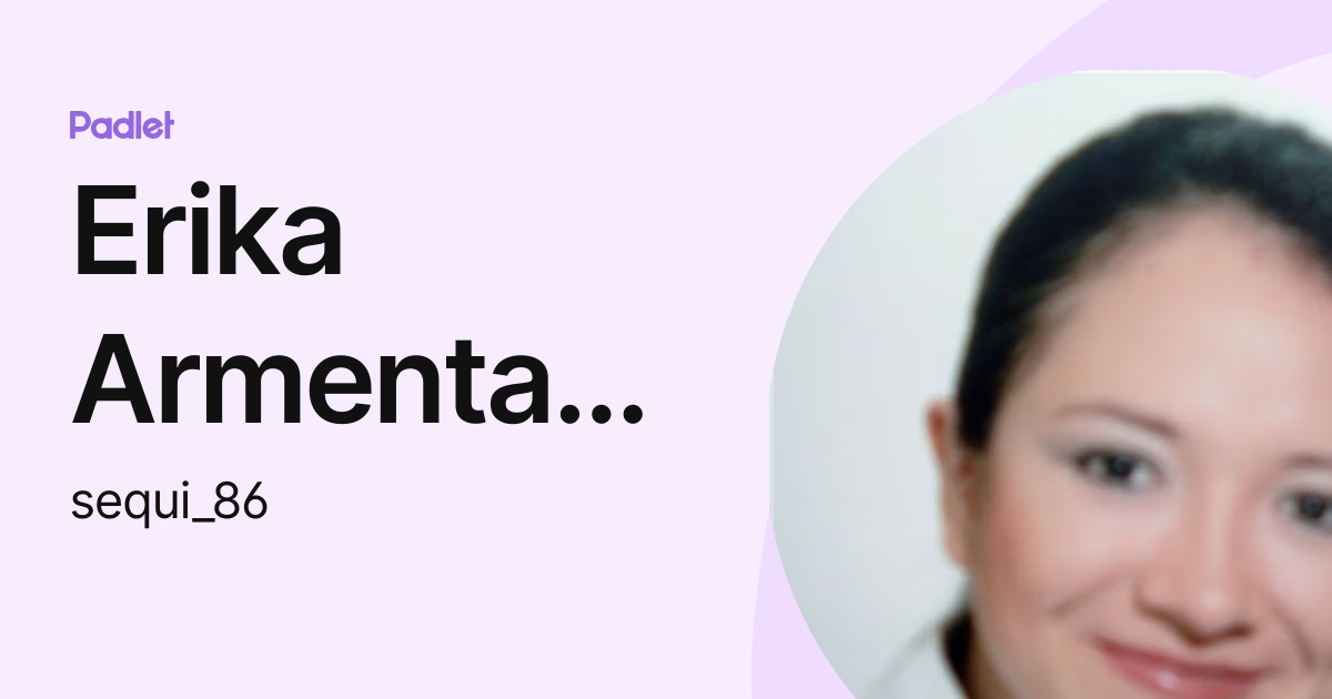 Erika Armenta Pérez (sequi_86) profile | Padlet