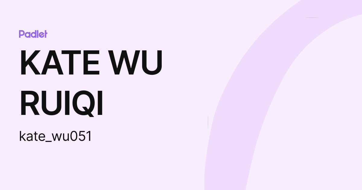 KATE WU RUIQI (kate_wu051) profile | Padlet