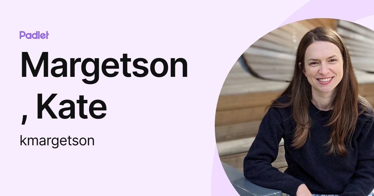 Margetson, Kate (kmargetson) profile | Padlet