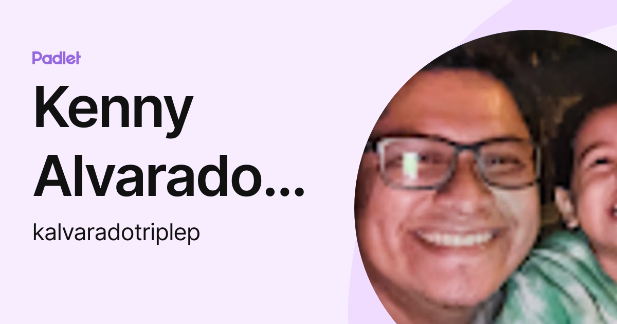 Kenny Alvarado Jaramillo (kalvaradotriplep) profile | Padlet