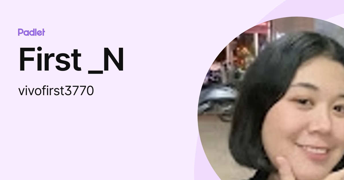 First _N (vivofirst3770) profile | Padlet