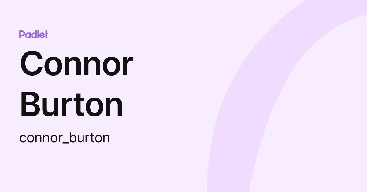 Connor Burton (connor_burton) profile | Padlet
