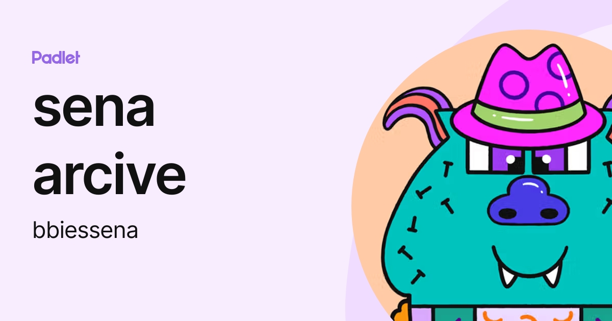 sena arcive (bbiessena) profile | Padlet