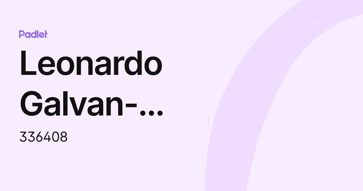 Leonardo Galvan-Flores (336408) profile | Padlet