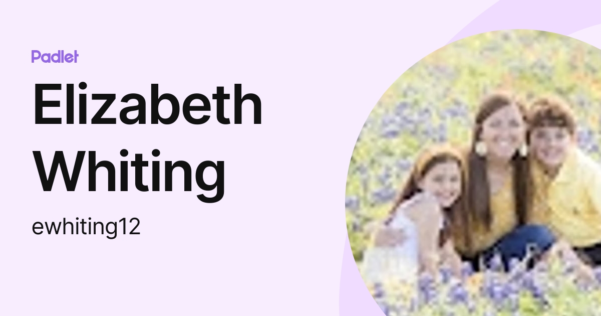 Elizabeth Whiting (ewhiting12) profile | Padlet