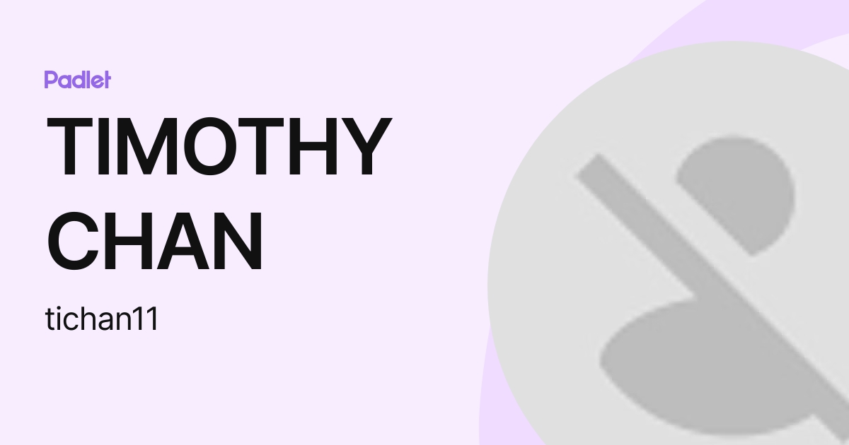 TIMOTHY CHAN (tichan11) profile | Padlet