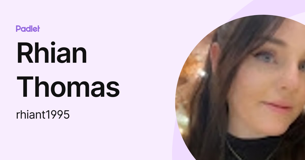 Rhian Thomas (rhiant1995) profile | Padlet