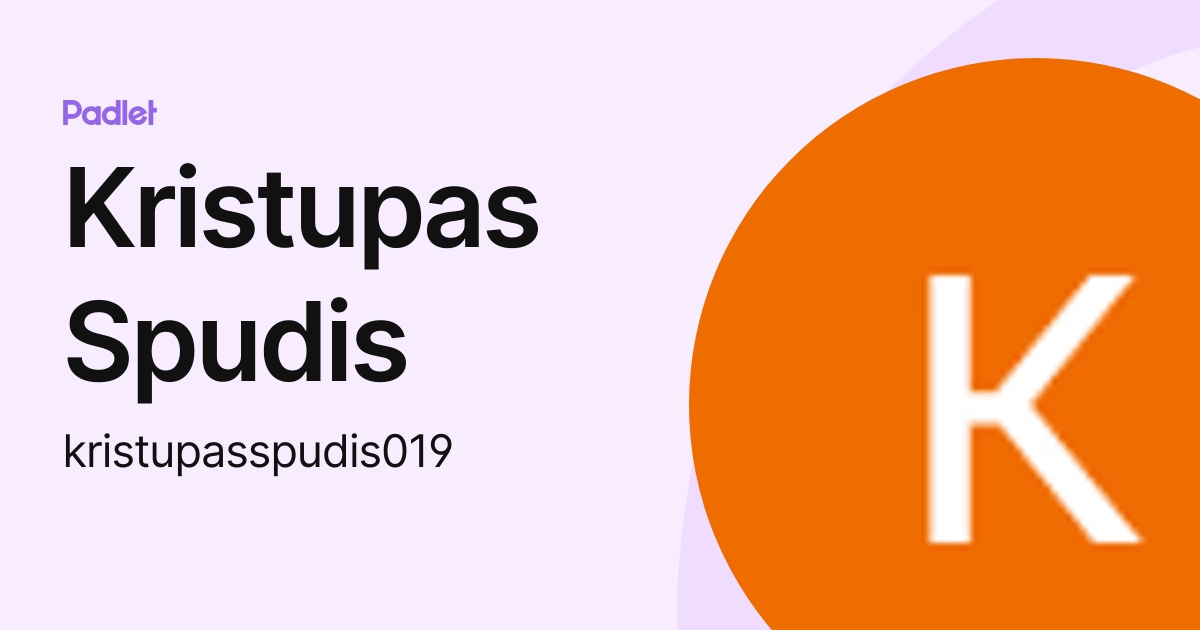 Kristupas Spudis (kristupasspudis019) profile | Padlet