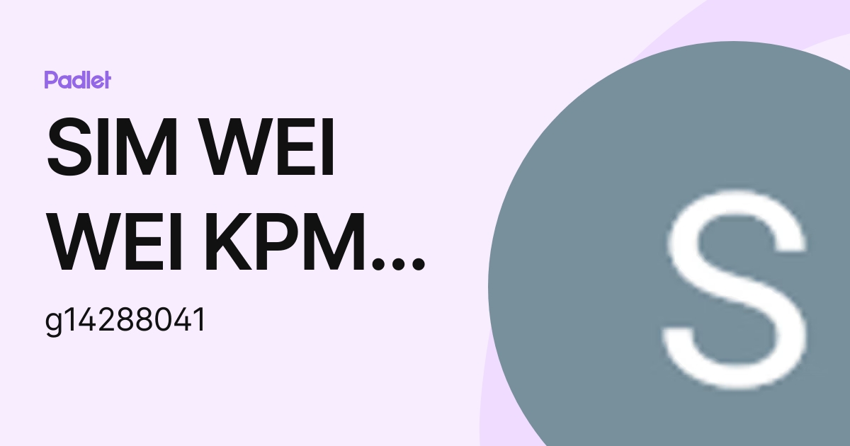 SIM WEI WEI KPM-Guru (g14288041) profile | Padlet