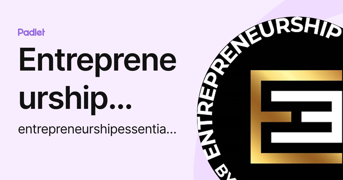 Entrepreneurship Essentials (entrepreneurshipessentials9) profile | Padlet