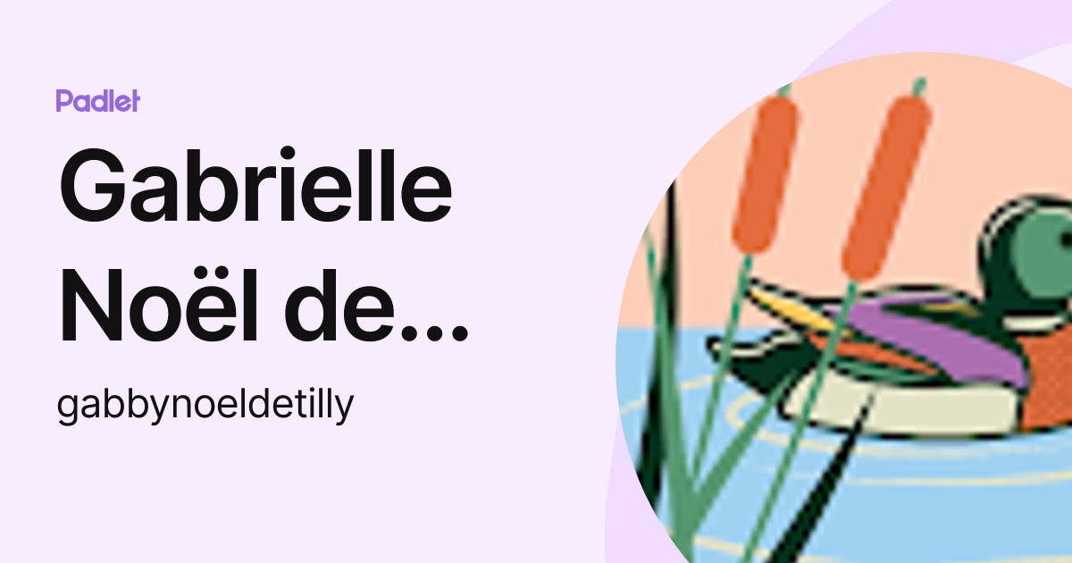 Gabrielle Noël de Tilly (gabbynoeldetilly) profile | Padlet