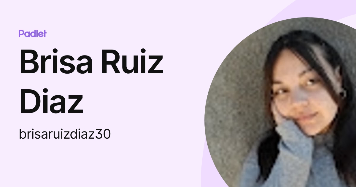 Brisa Ruiz Diaz (brisaruizdiaz30) profile | Padlet
