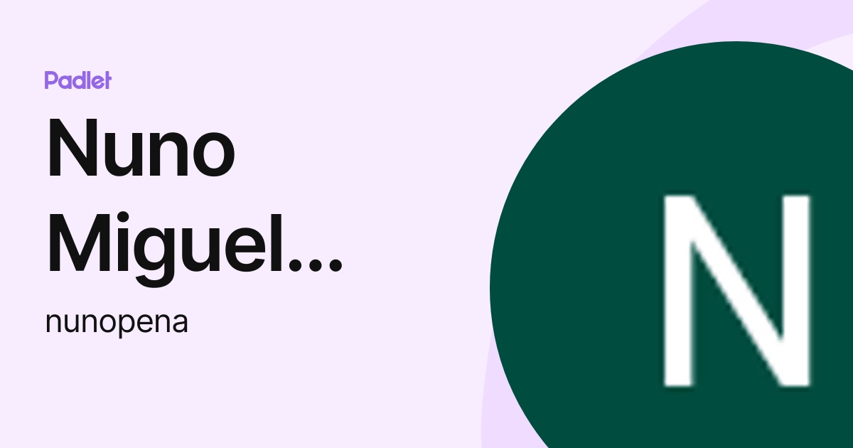 Nuno Miguel Nascimento Martins Pena (nunopena) profile | Padlet
