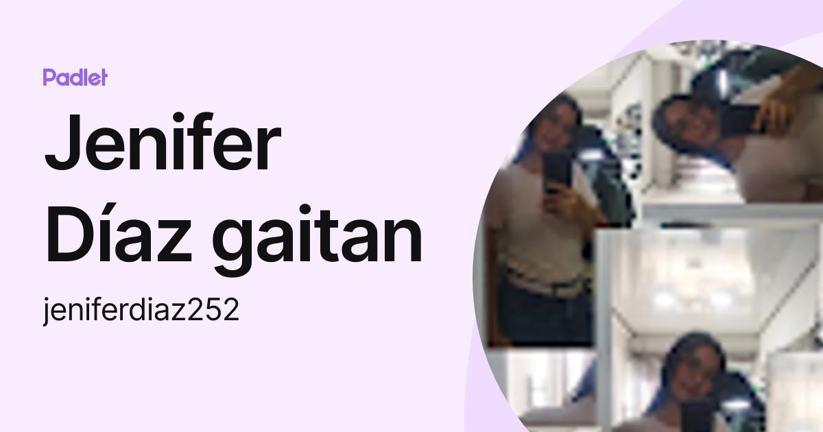 Jenifer Díaz gaitan (jeniferdiaz252) profile | Padlet