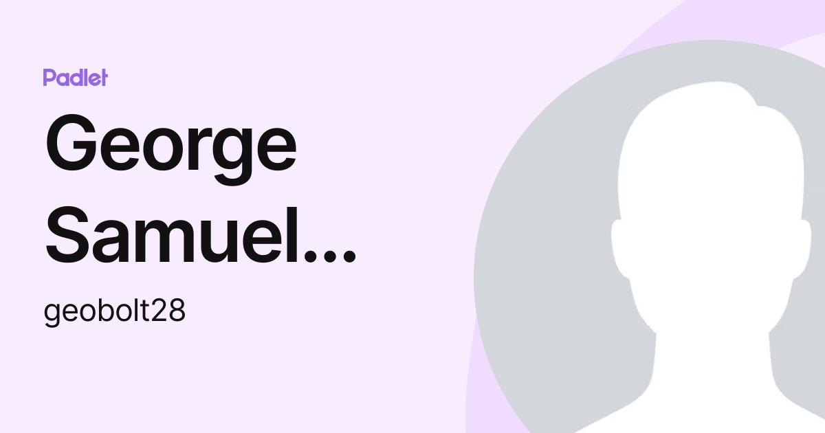 George Samuel Whitehurst (geobolt28) profile | Padlet