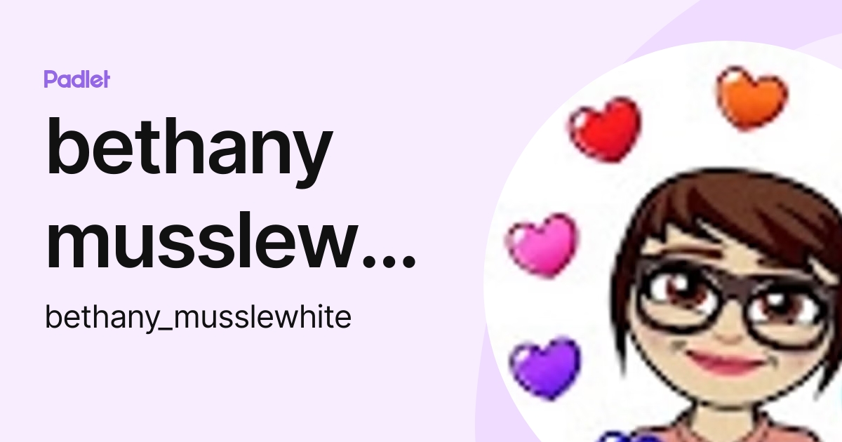 bethany musslewhite (bethany_musslewhite) profile | Padlet