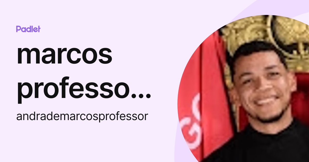 marcos professor andrade (andrademarcosprofessor) profile | Padlet