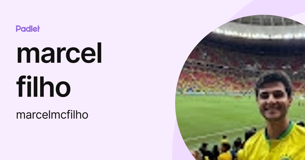marcel filho (marcelmcfilho) profile | Padlet