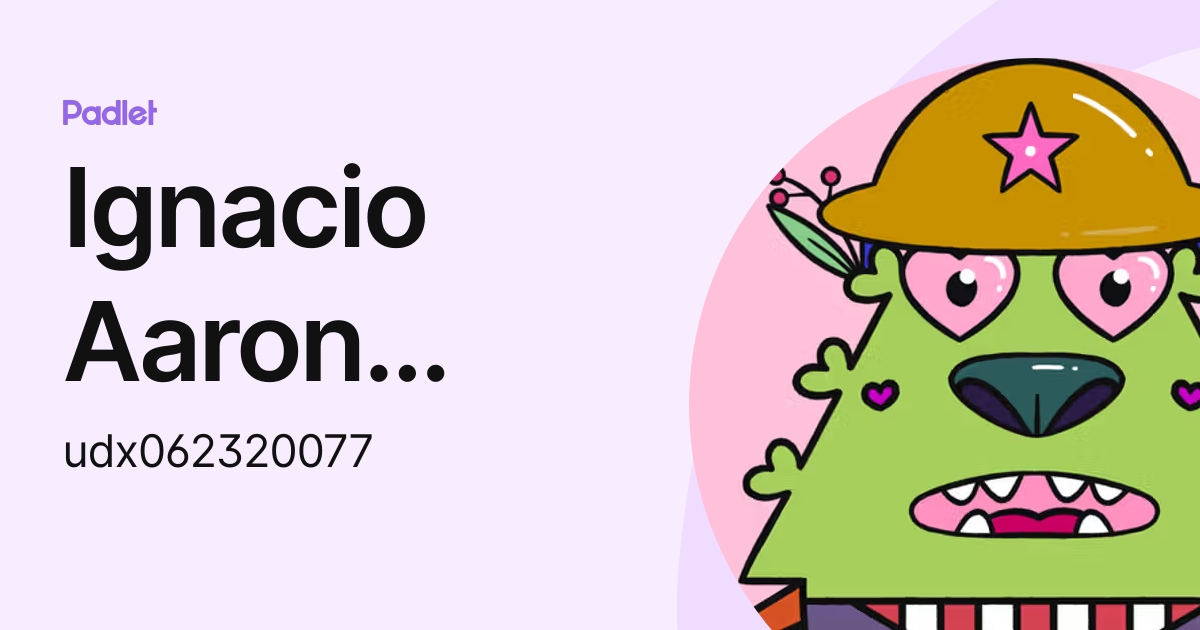 Ignacio Aaron Gonzalez Peña (udx062320077) profile | Padlet