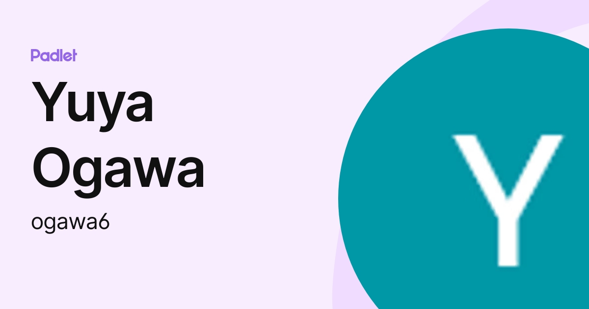 Yuya Ogawa (ogawa6) profile | Padlet