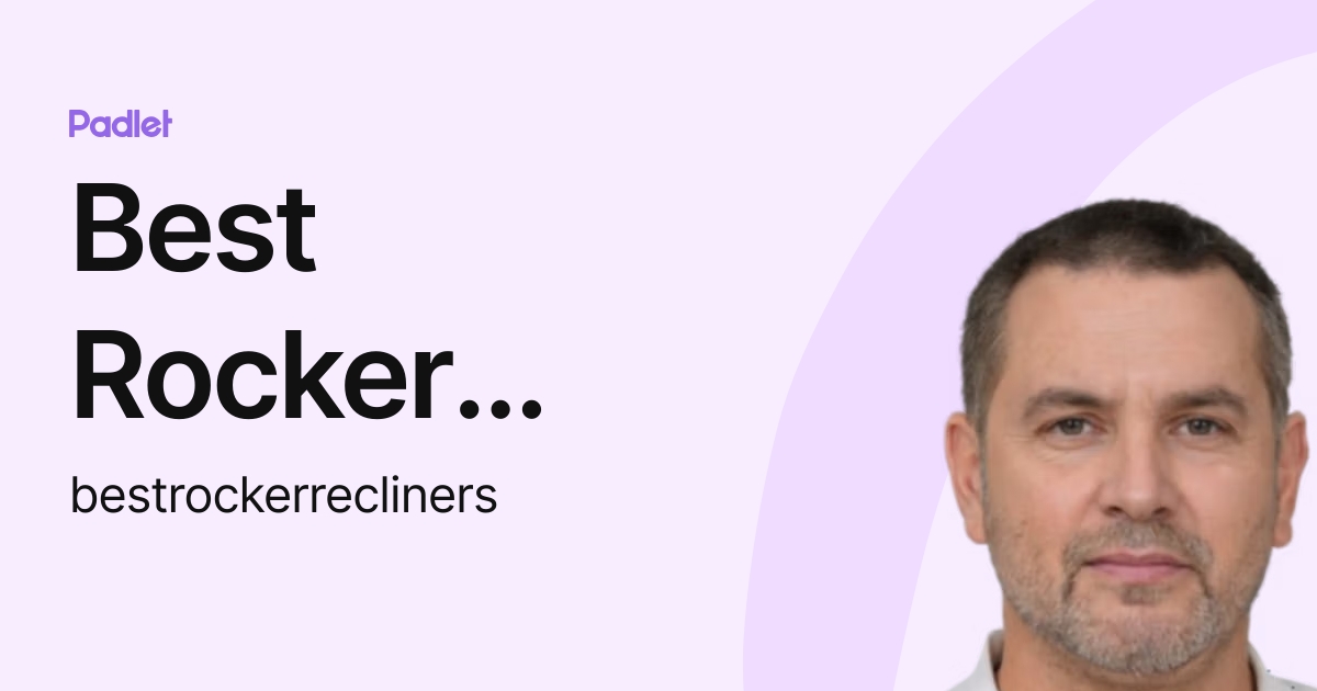 Best Rocker Recliners (bestrockerrecliners) profile | Padlet