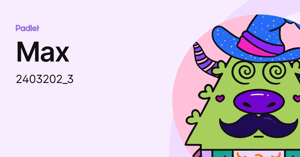 Max (2403202_3) profile | Padlet