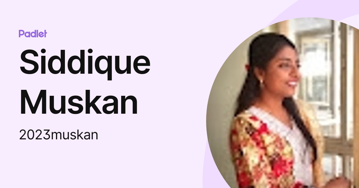 Siddique Muskan (2023muskan) profile | Padlet