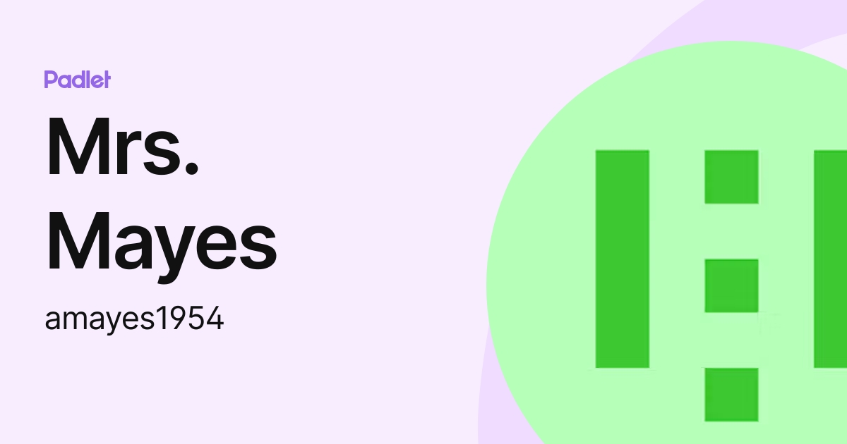 Mrs. Mayes (amayes1954) profile | Padlet