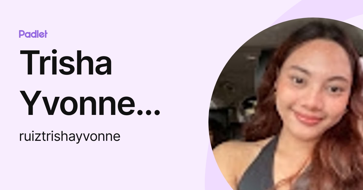 Trisha Yvonne Ruiz (ruiztrishayvonne) profile | Padlet