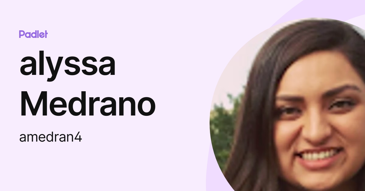 alyssa Medrano (amedran4) profile | Padlet