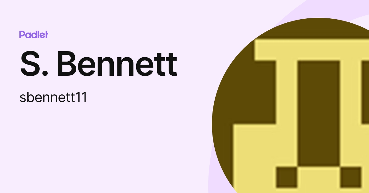 S. Bennett (sbennett11) profile | Padlet