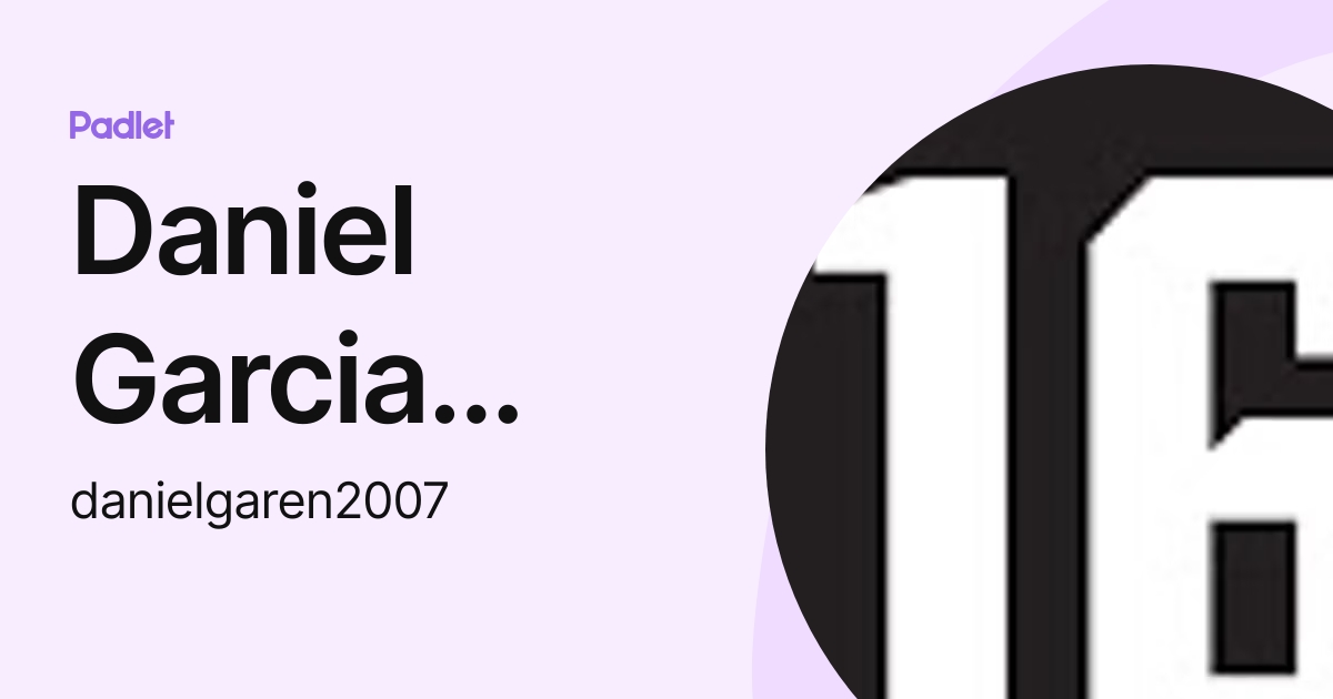 Daniel Garcia Enriquez (danielgaren2007) profile | Padlet