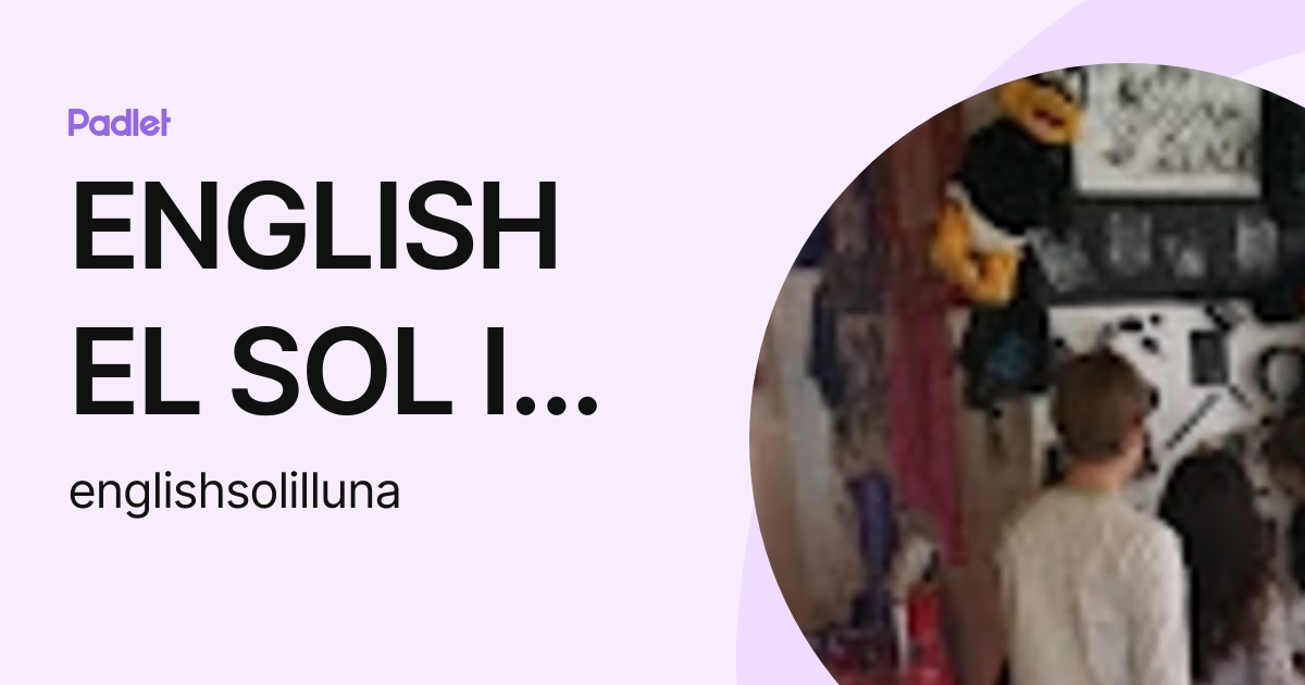 ENGLISH EL SOL I LA LLUNA (englishsolilluna) profile | Padlet