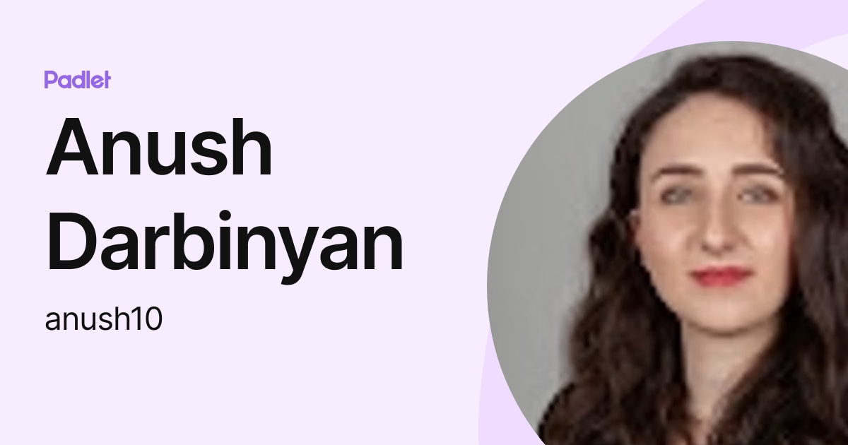 Anush Darbinyan (anush10) profile | Padlet