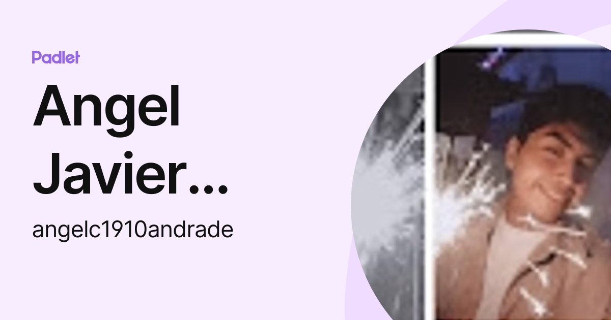 Angel Javier Andrade (angelc1910andrade) profile | Padlet