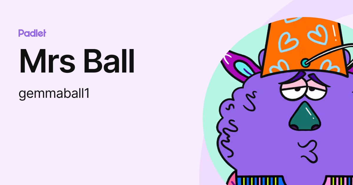 Mrs Ball (gemmaball1) profile | Padlet