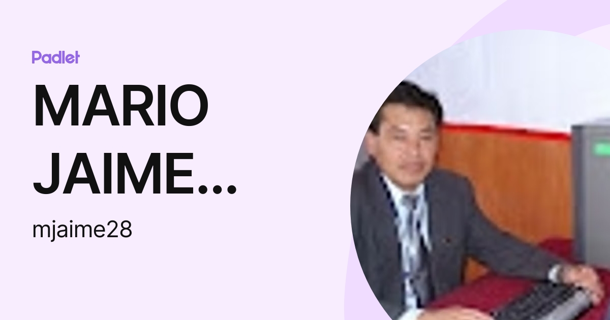 MARIO JAIME ANDIA (mjaime28) profile | Padlet