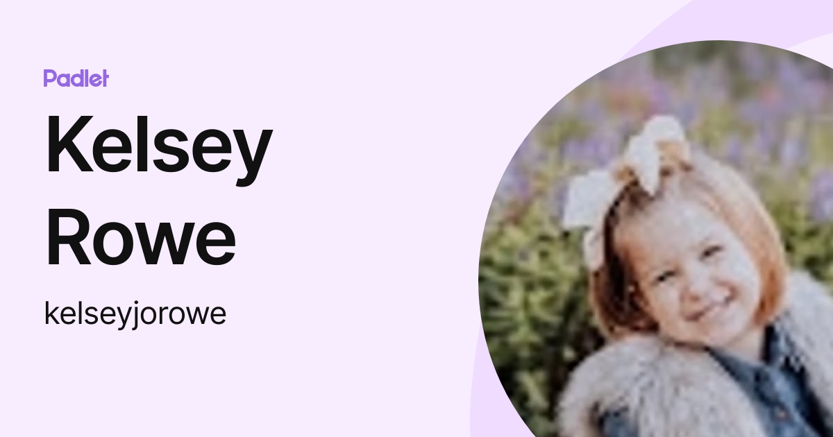 Kelsey Rowe (kelseyjorowe) profile | Padlet