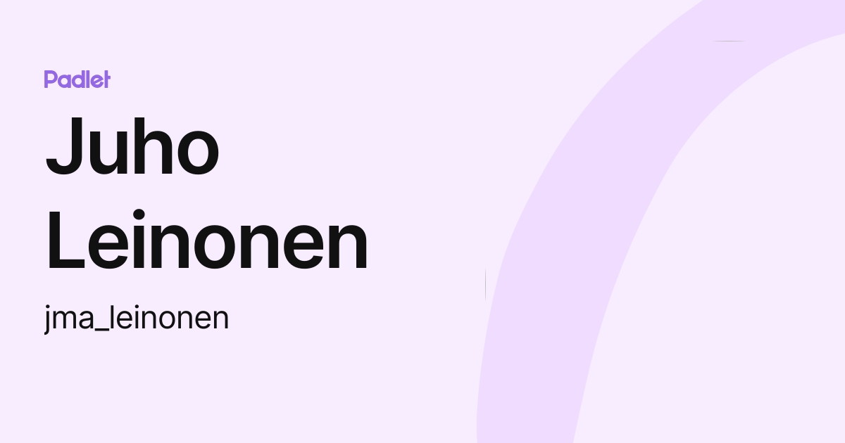 Juho Leinonen (jma_leinonen) profile | Padlet