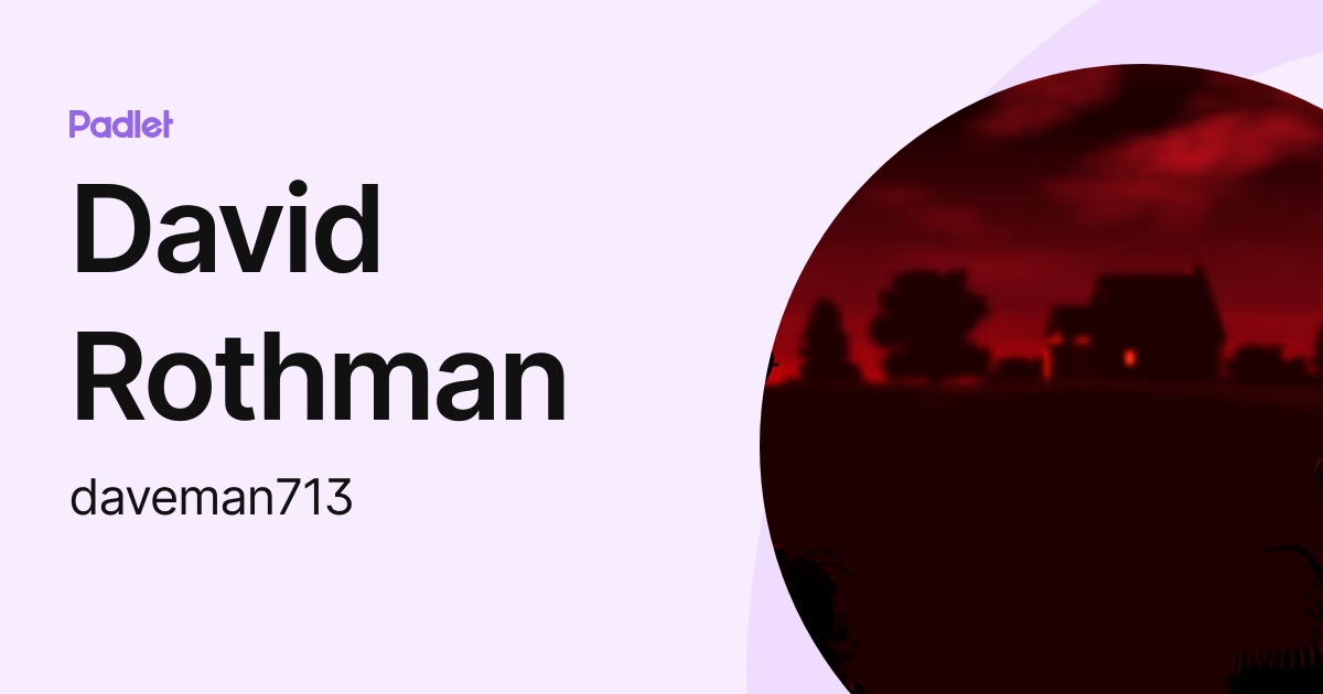 David Rothman (daveman713) profile | Padlet