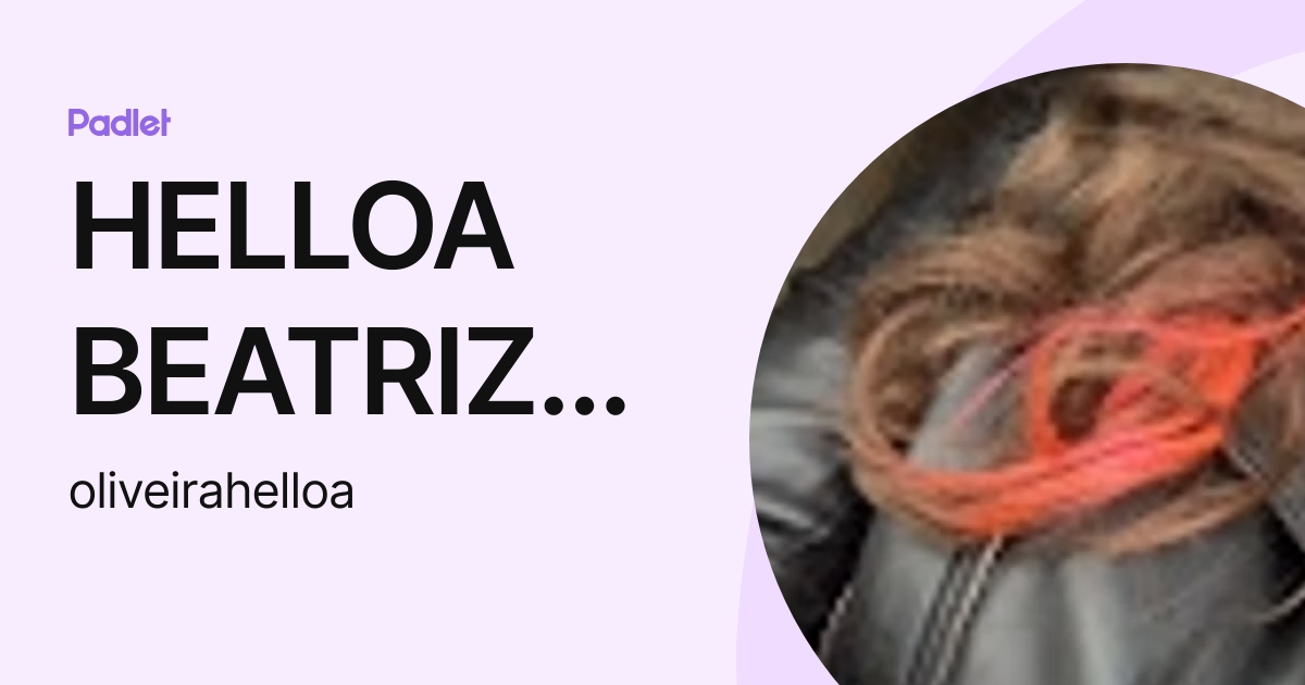 HELLOA BEATRIZ GUZZONI DE OLIVEIRA (oliveirahelloa) profile | Padlet