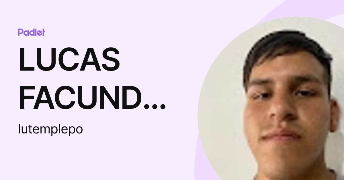 LUCAS FACUNDO TEMPLE POLO (lutemplepo) profile | Padlet