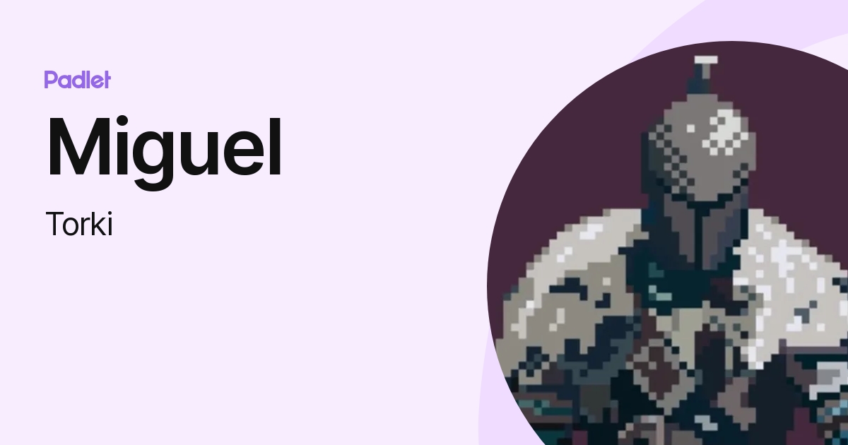 Miguel (Torki) profile | Padlet